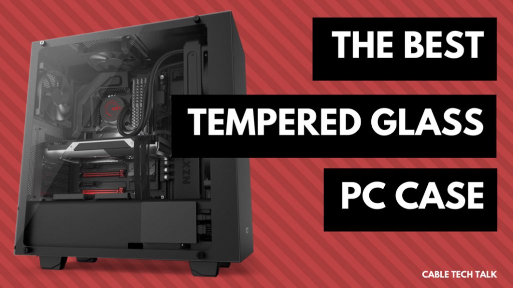 Best Tempered Glass PC Cases Reviewed - December 2021