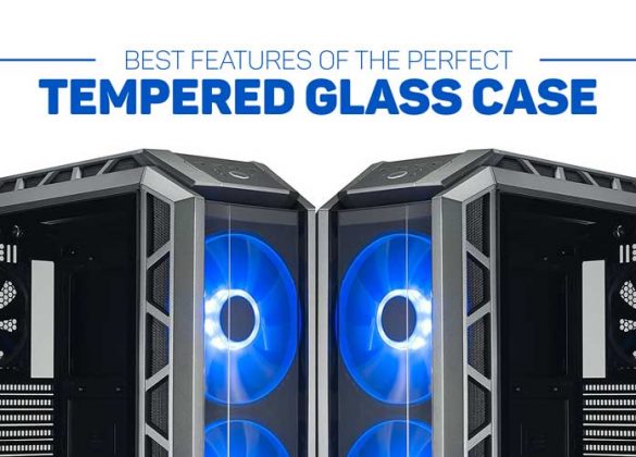 Top Tempered Glass Case Features - Learn what to Look For