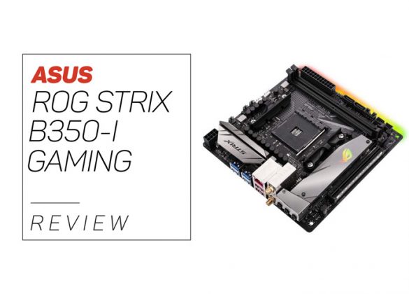 Asus Rog Strix B350-I Gaming Review - Cable Tech Talk