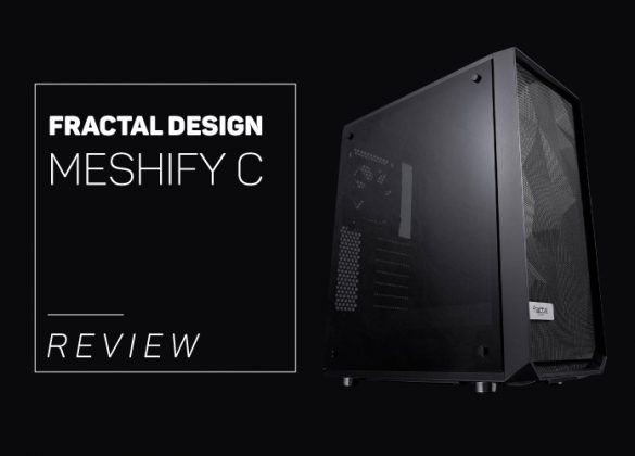 Fractal Design Meshify C Review - Built for Good Airflow and Aesthetics