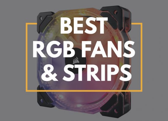 Best RGB Fans & LED Strips - 2022 Buyer's Guide